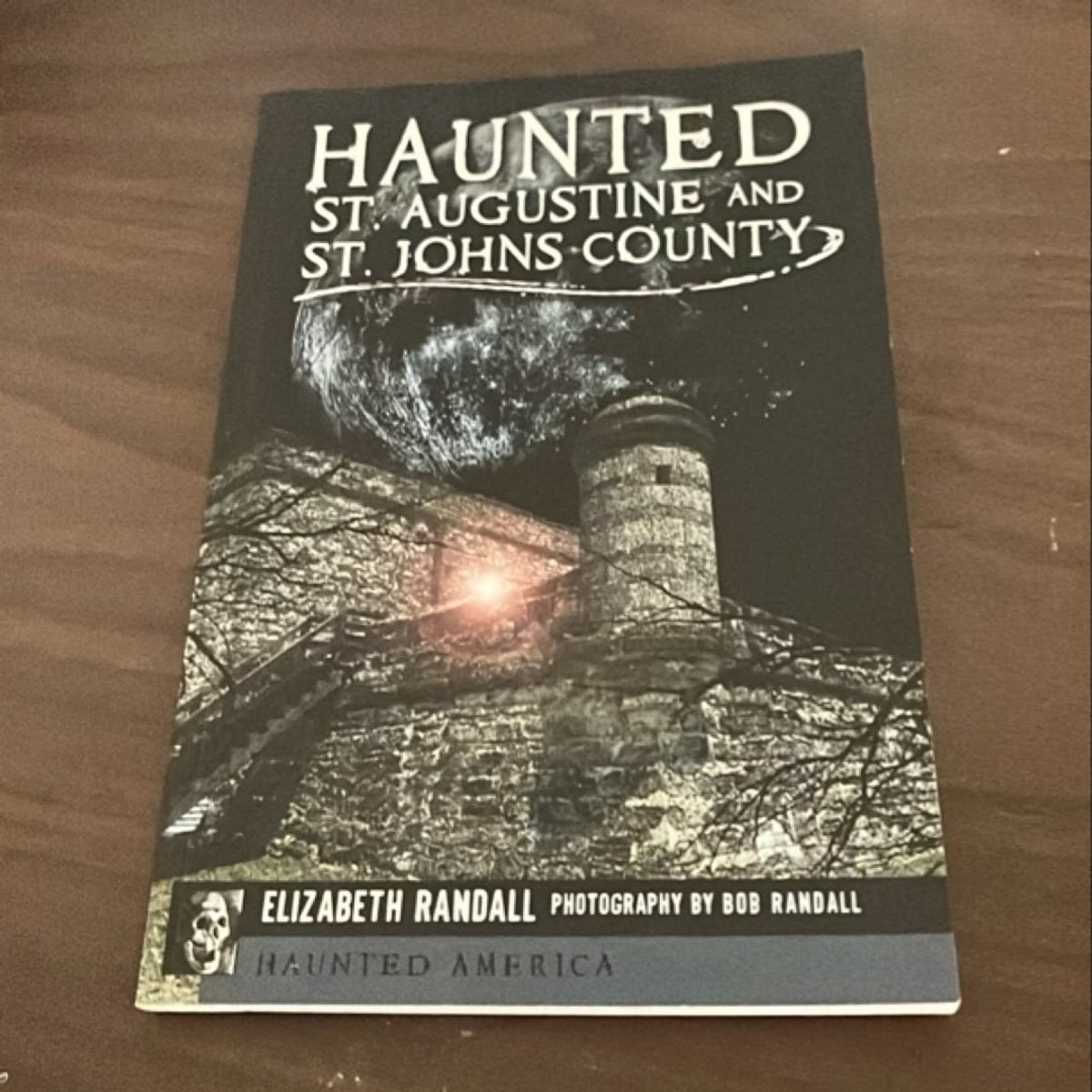Haunted St. Augustine and St. Johns County by Elizabeth Randall, Bob ...