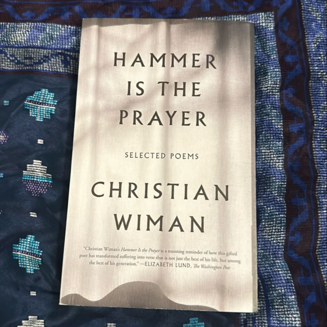 Hammer Is the Prayer by Christian Wiman