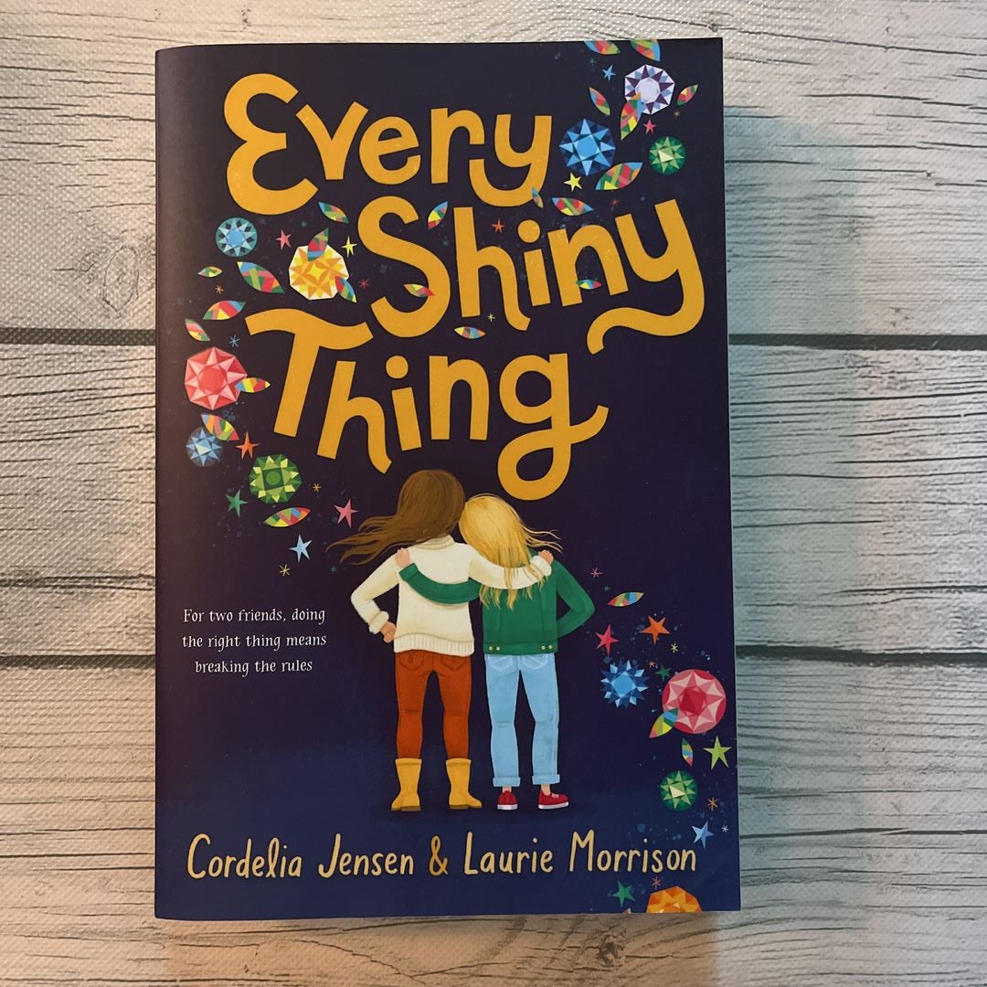 Every Shiny Thing by Cordelia Jensen, Laurie Morrison