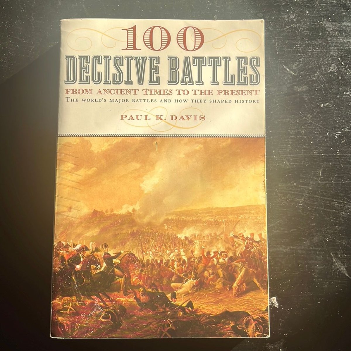 100 Decisive Battles by Paul K. Davis