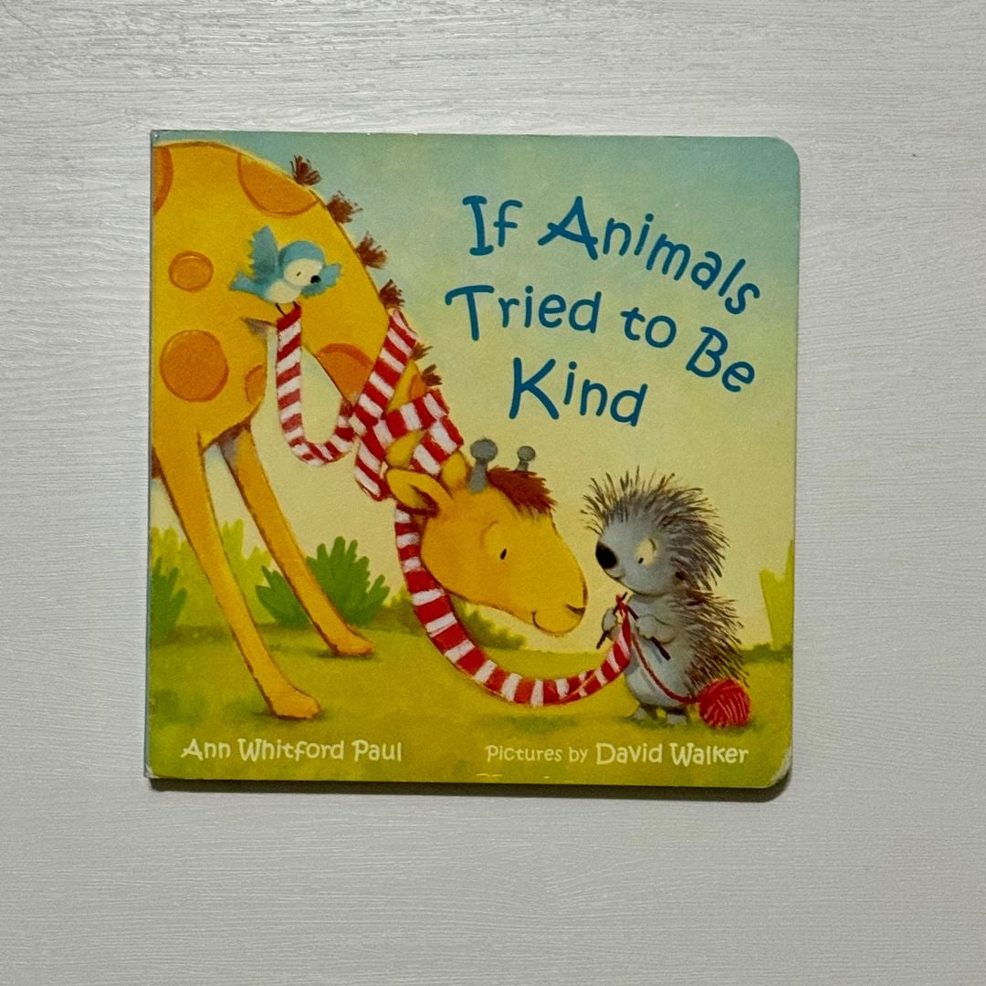If Animals Tried to Be Kind by Ann Whitford Paul