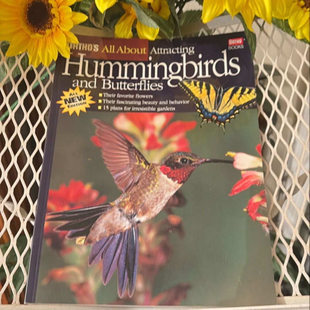 Ortho's All about Attracting Hummingbirds and Butterflies by Ortho Books Staff