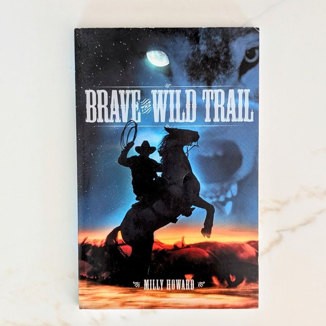 Brave the Wild Trail by Milly Howard