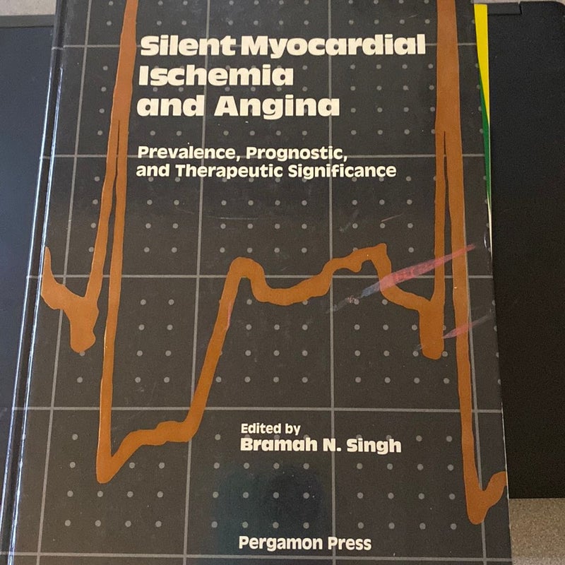 Silent Myocardial Ischemia and Angina by Bramah N. Singh
