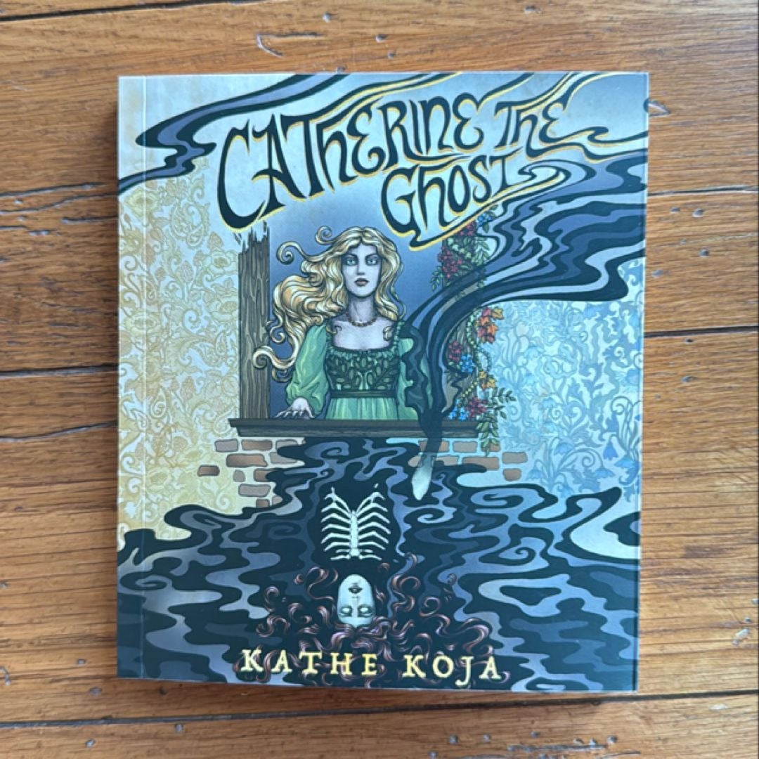 Catherine the Ghost by Kathe Koja