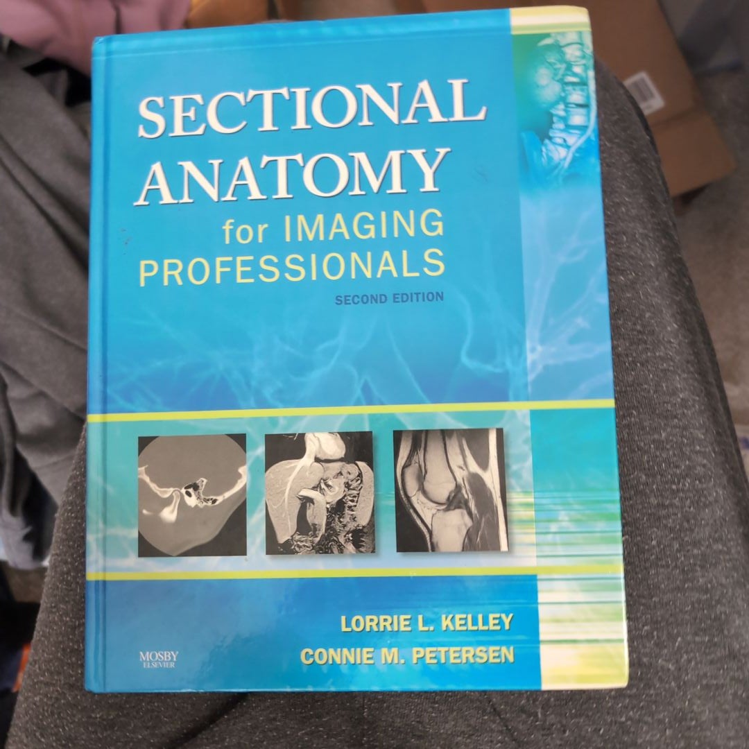 Sectional Anatomy for Imaging Professionals by Lorrie L. Kelley, Connie ...
