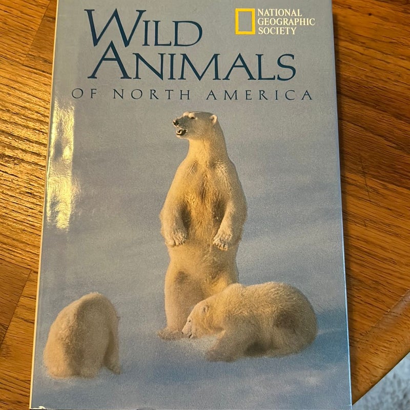 Wild Animals of North America by National Geographic Society