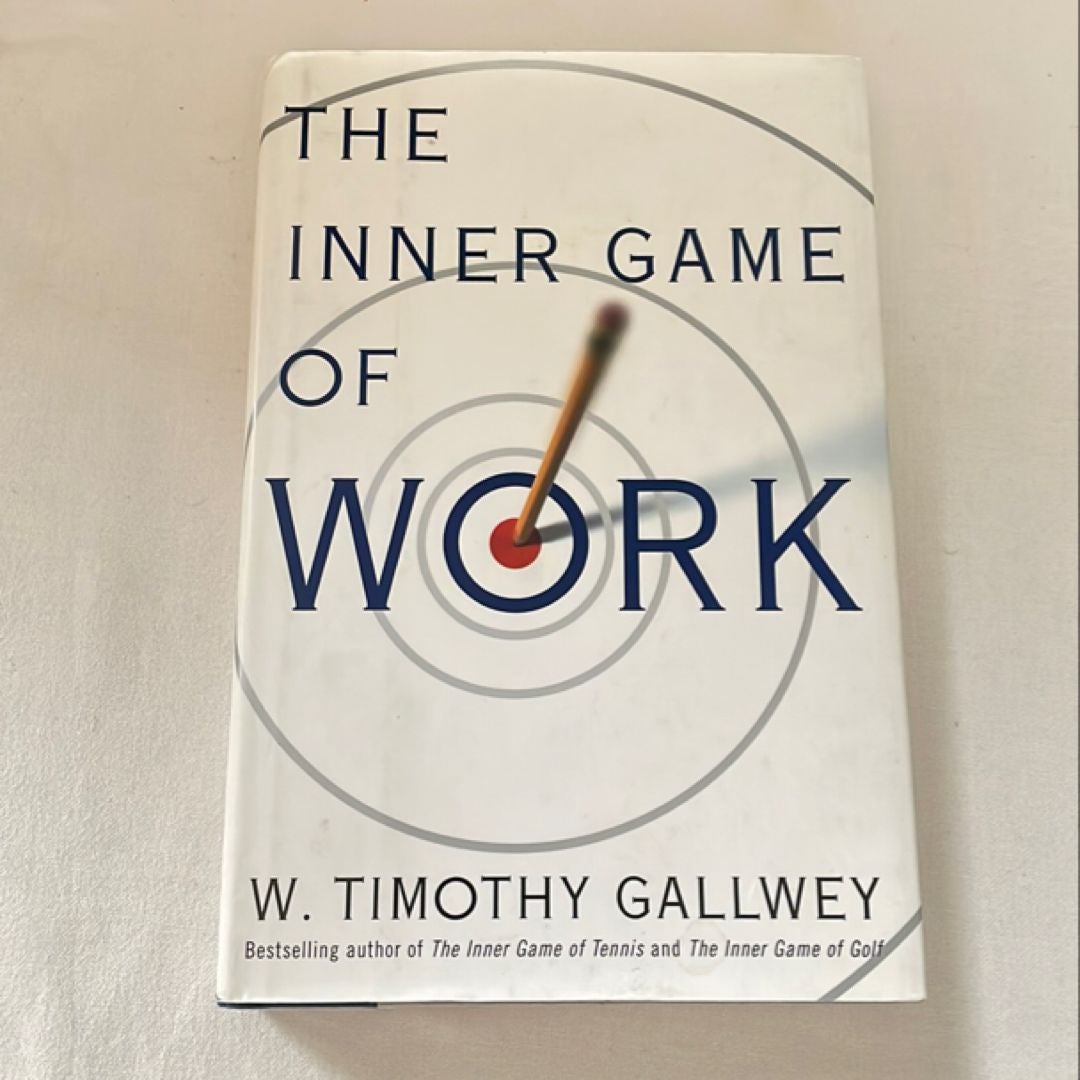 The Inner Game of Work by W. Timothy Gallwey