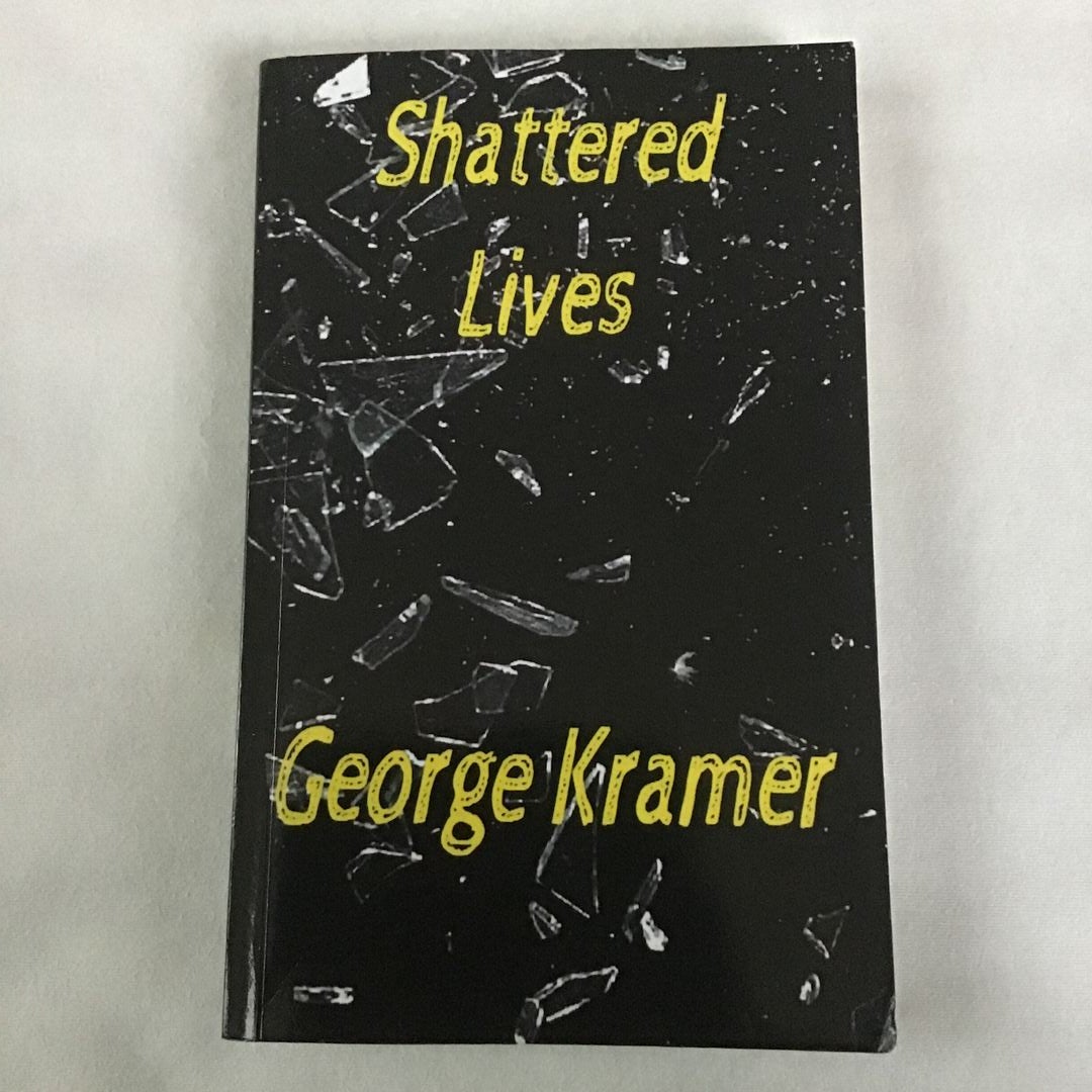 Shattered Lives by George Kramer