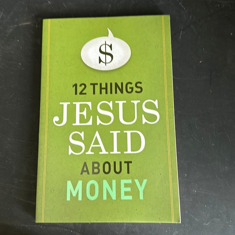 12 Things Jesus Said about Money by B&H Editorial Staff 12 Things Jesus Said about Money by B&H Editorial Staff