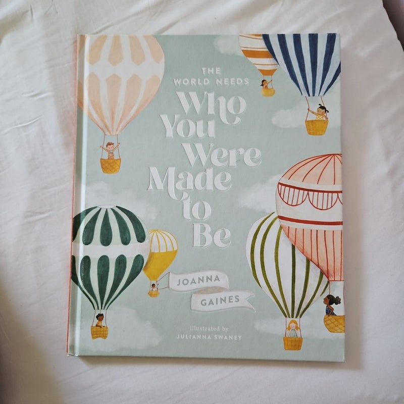 The World Needs Who You Were Made to Be by Joanna Gaines