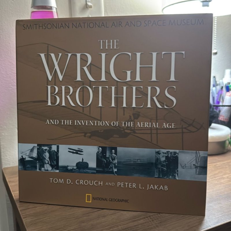 Wright Brothers and the Invention of the Aerial Age by , Hardcover ...