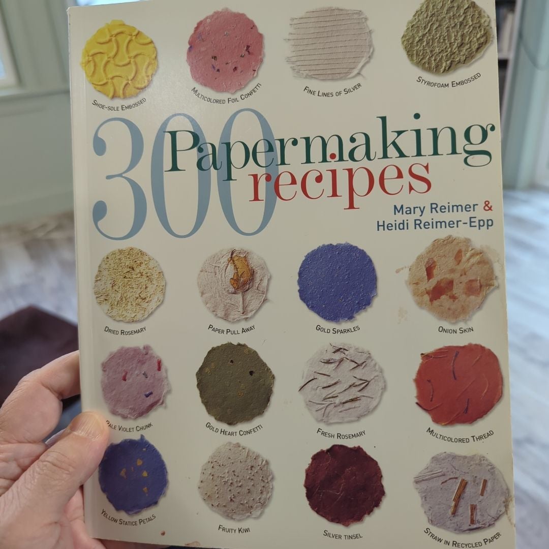 300 Papermaking Recipes by Mary Reimer, Heidi Reimer-Epp