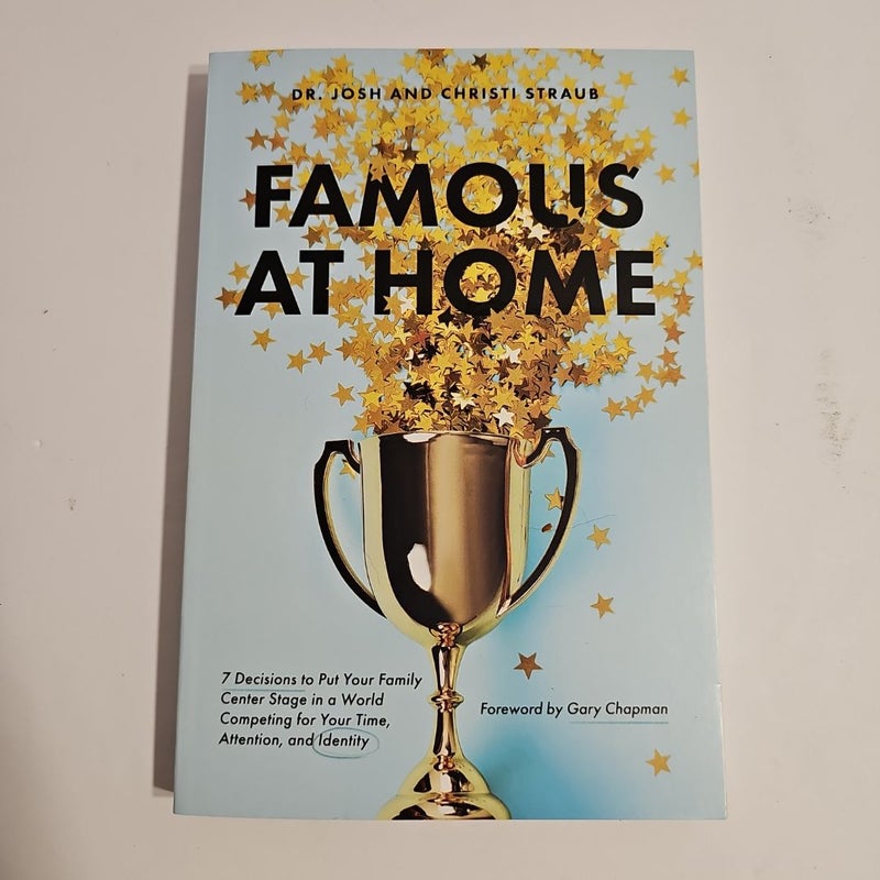 Famous at Home by Josh Straub, Christi Straub, Gary Chapman
