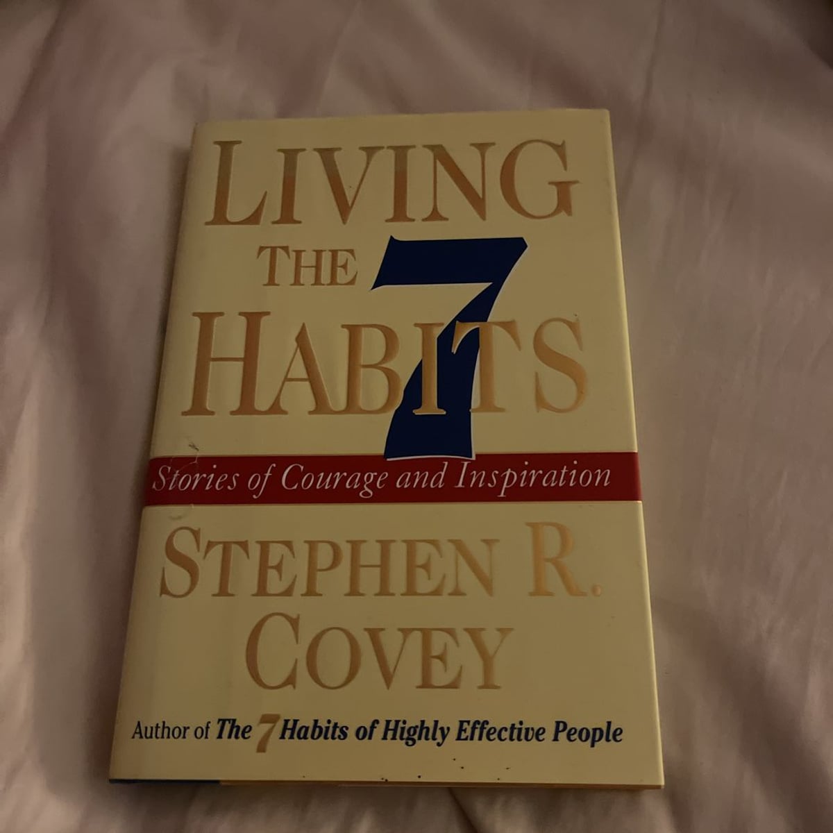 Living the 7 Habits by Stephen R. Covey