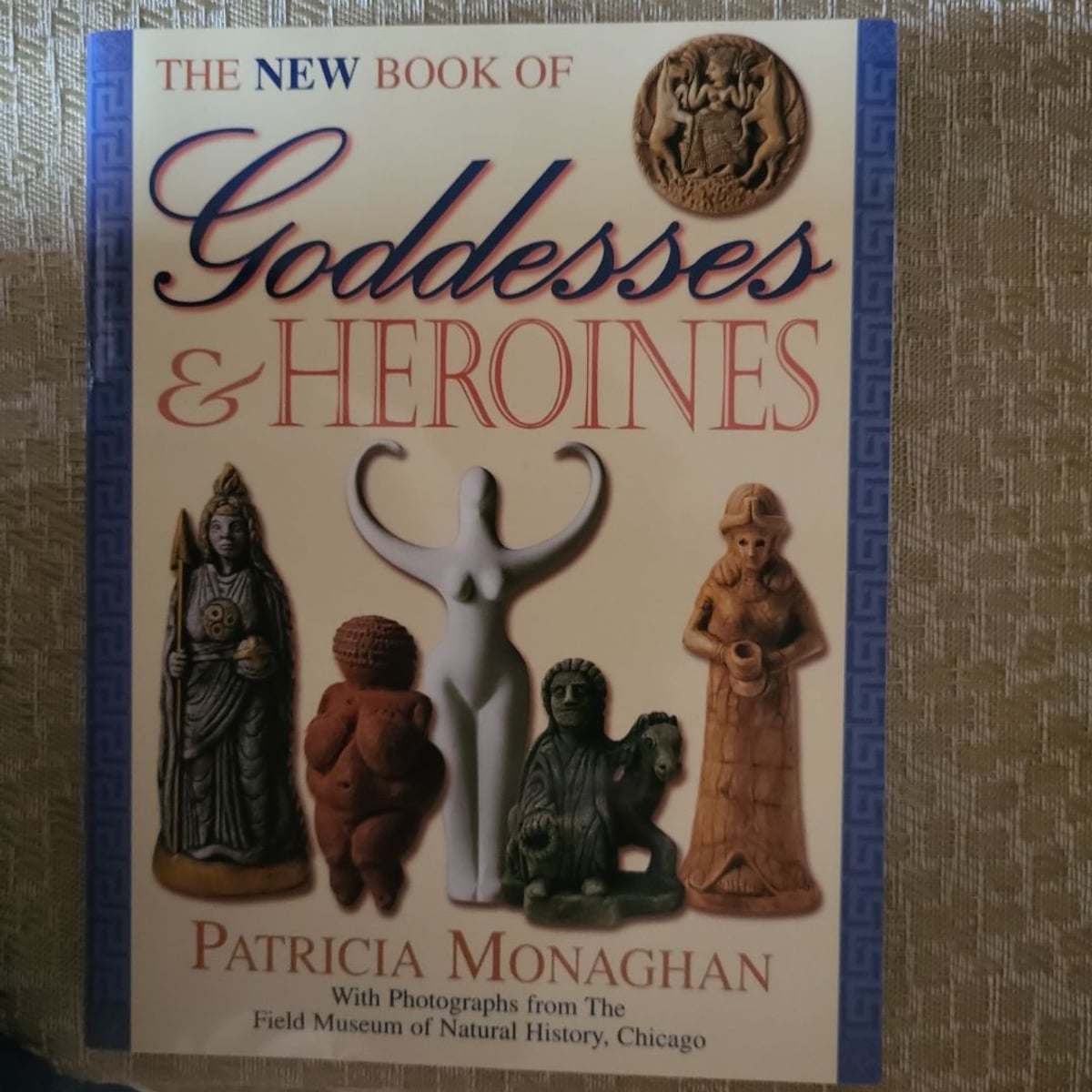 The New Book of Goddesses and Heroines by Patricia Monaghan