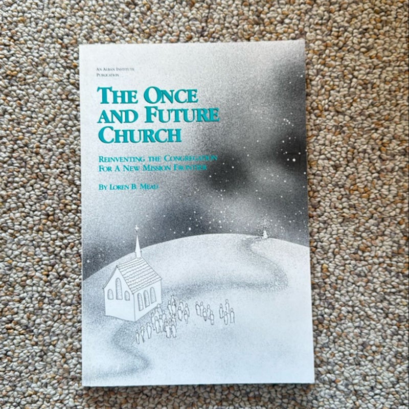 The Once and Future Church by Loren B. Mead