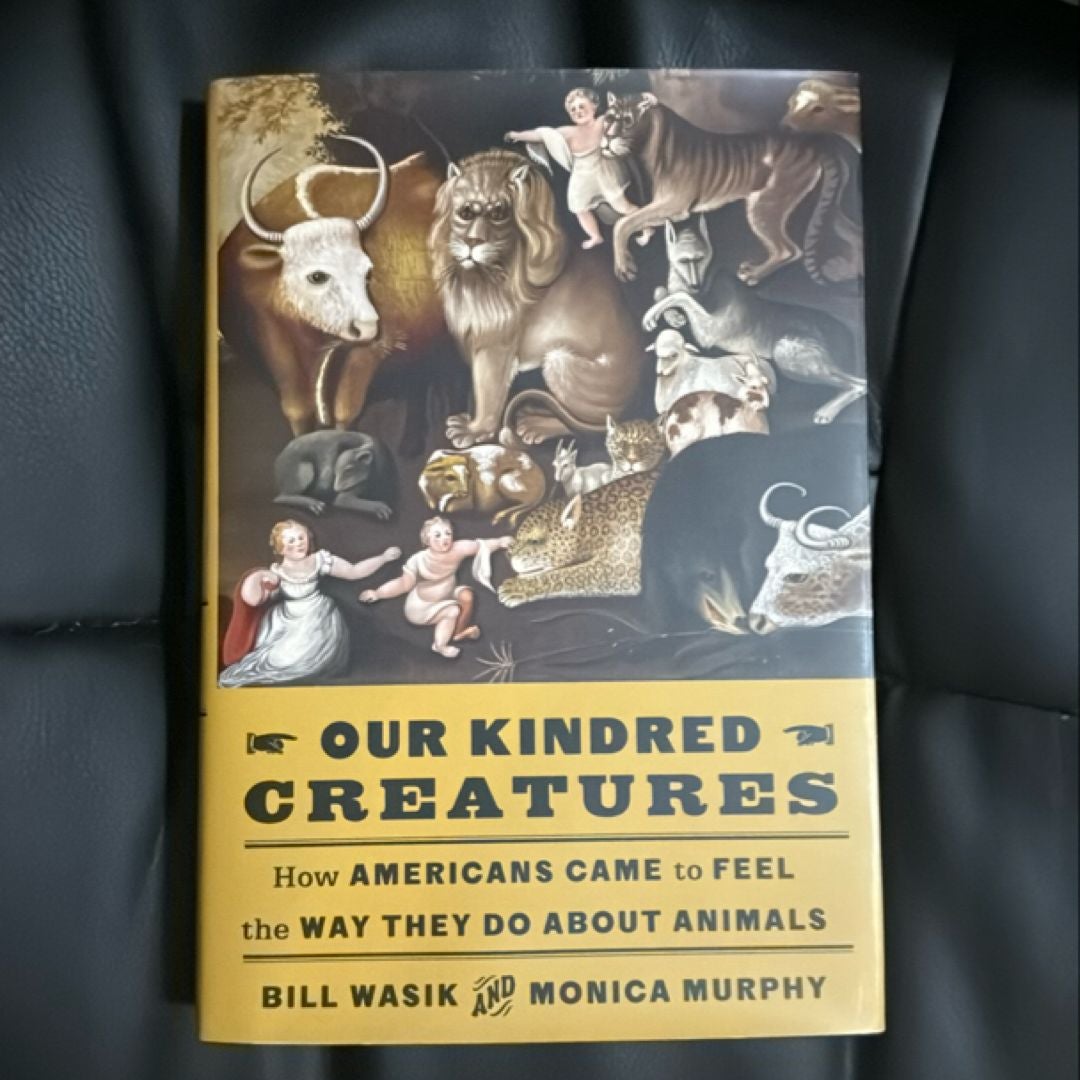 Our Kindred Creatures by Bill Wasik, Hardcover | Pangobooks