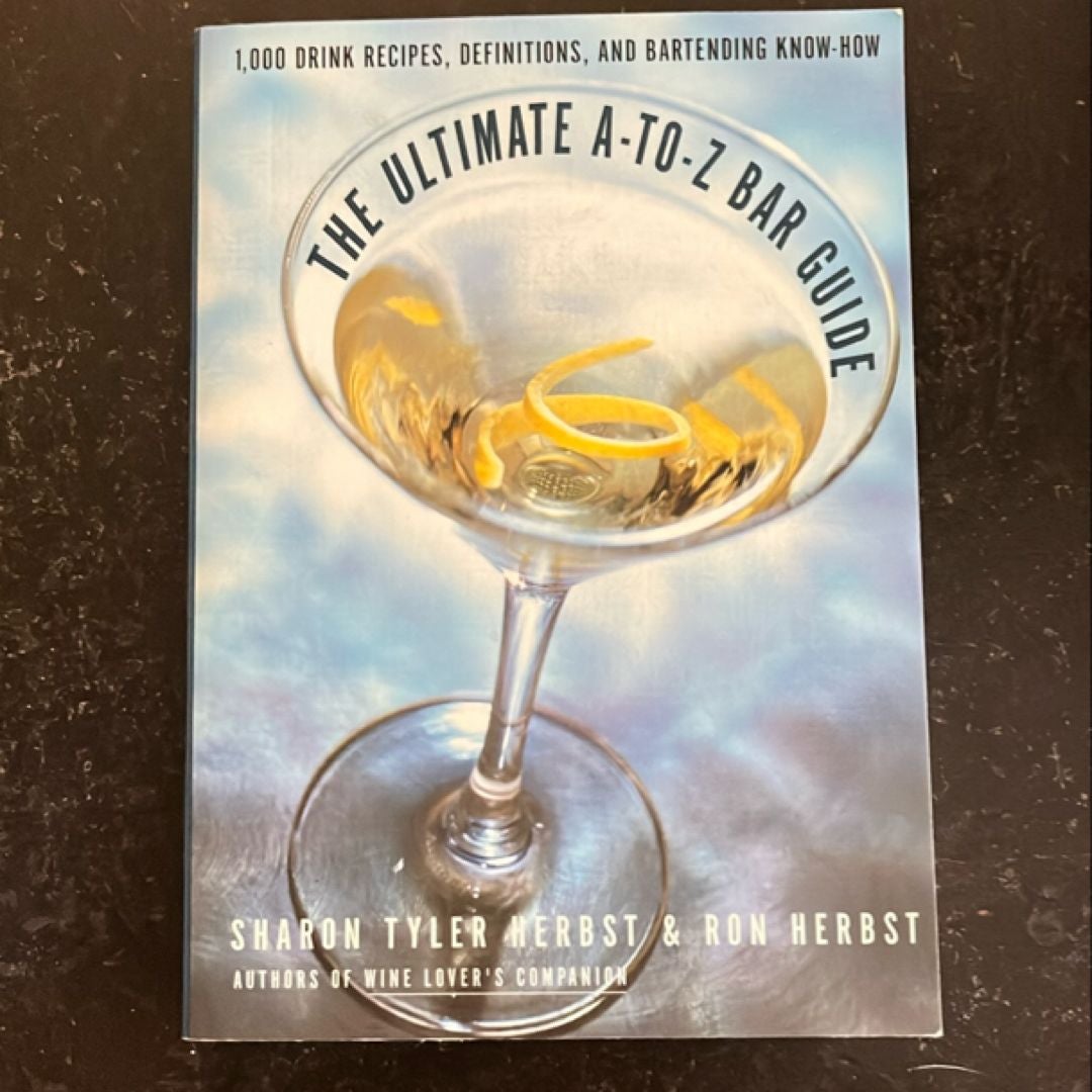 The Ultimate A-to-Z Bar Guide by Sharon Tyler Herbst, Ron Herbst