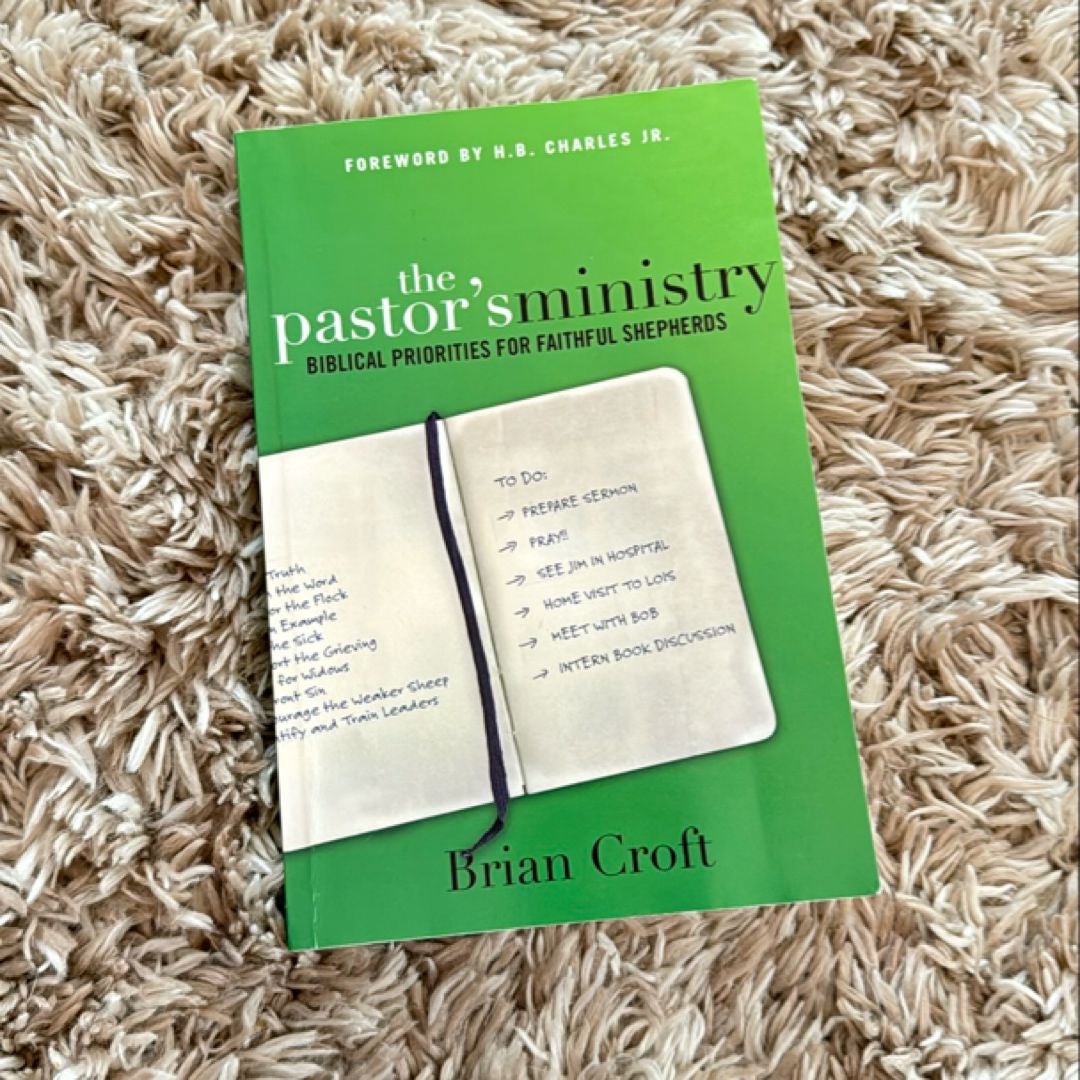 The Pastor's Ministry by Brian Croft, H. B. Charles