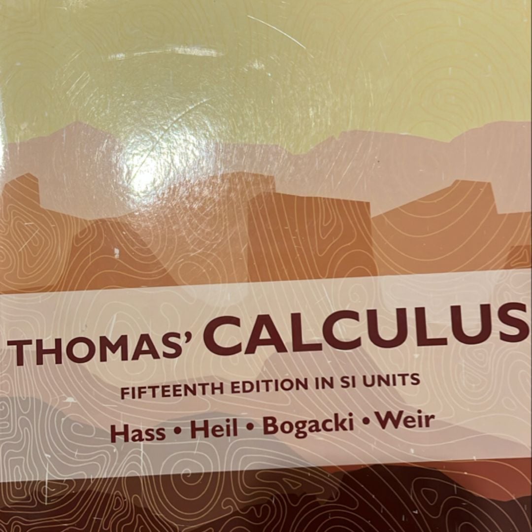 Thomas' Calculus, SI Units by Joel Hass; Christopher Heil; Maurice Weir ...