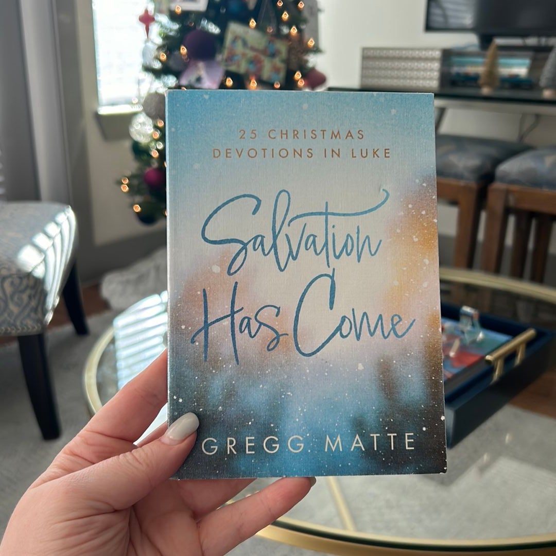 Salvation Has Come by Gregg Matte