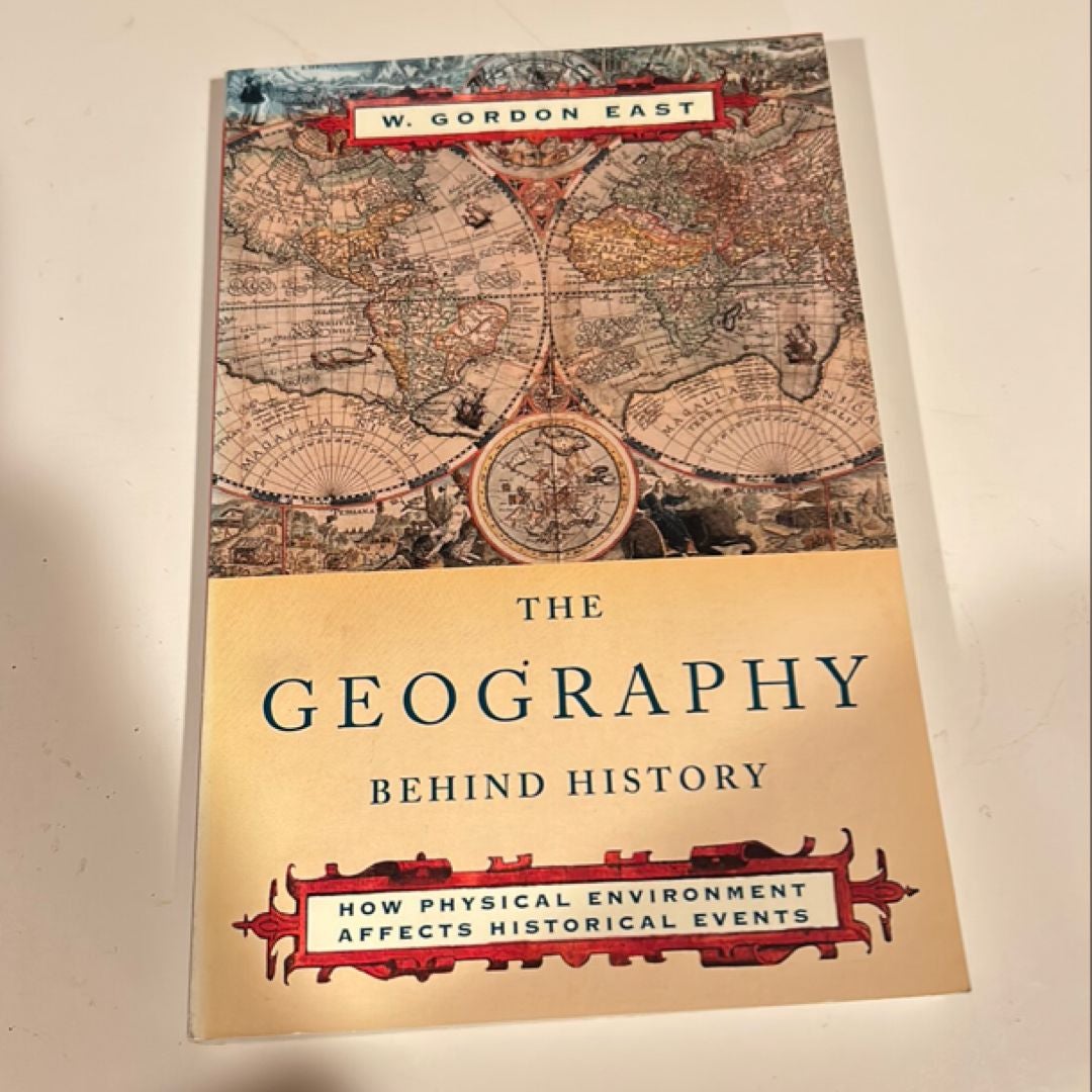 Geography Behind History by W. Gordon East