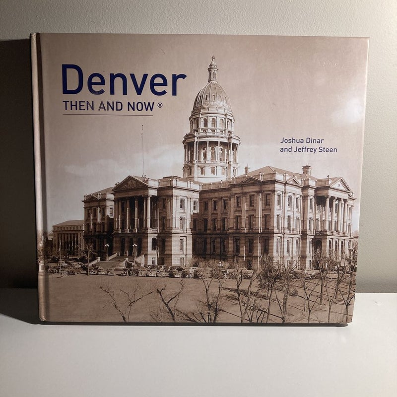 Denver Then and Now®: Revised Edition (Then and Now) by Josh Dinar ...