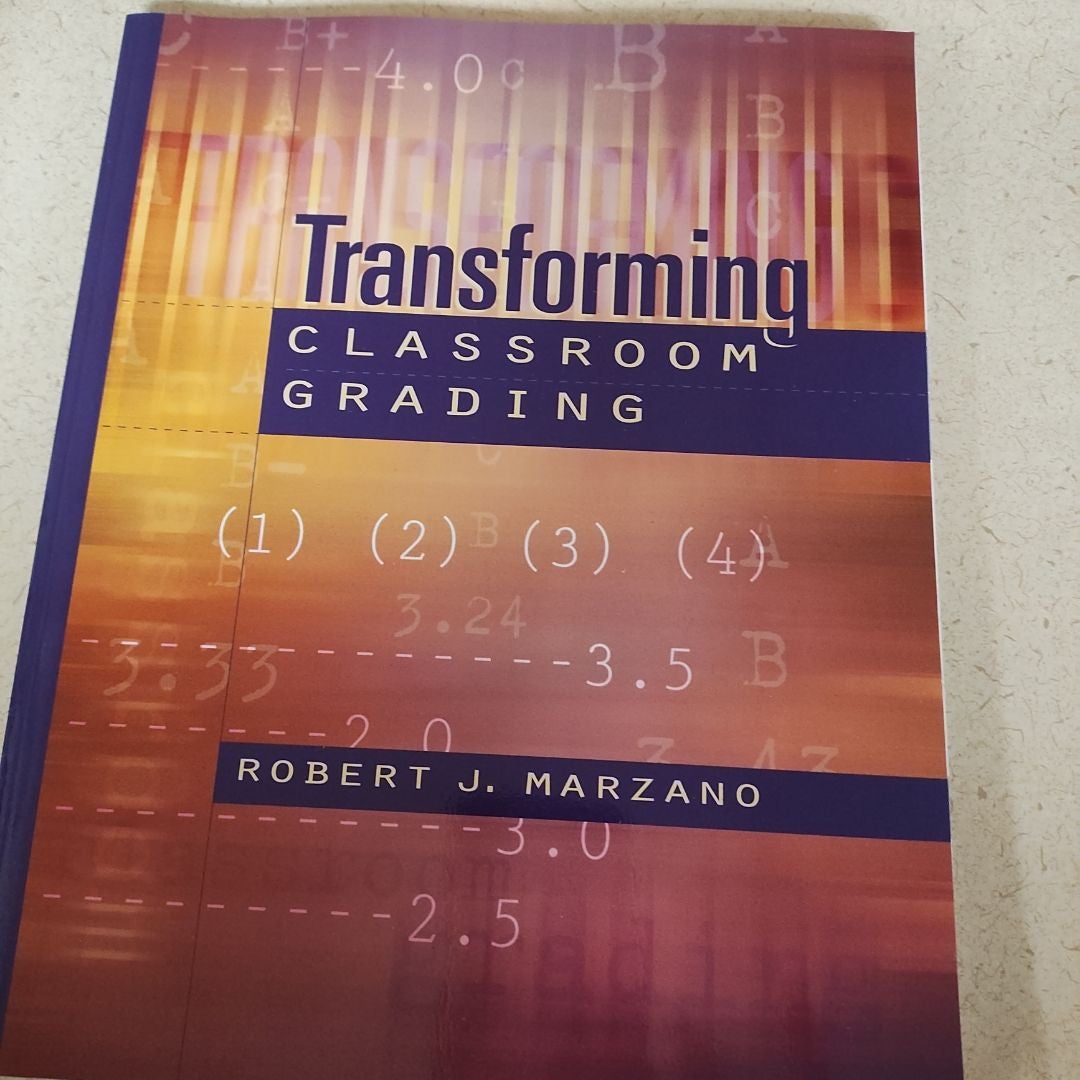 Transforming Classroom Grading by Robert J. Marzano