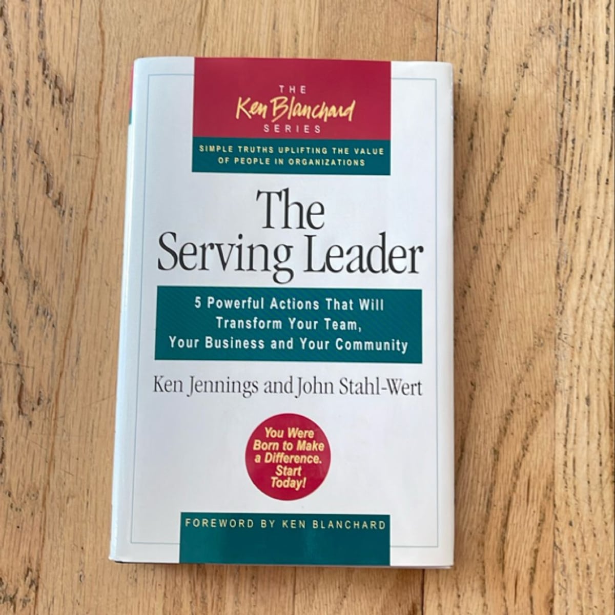 The Serving Leader by Ken Jennings, John Stahl-Wert, Ken Blanchard