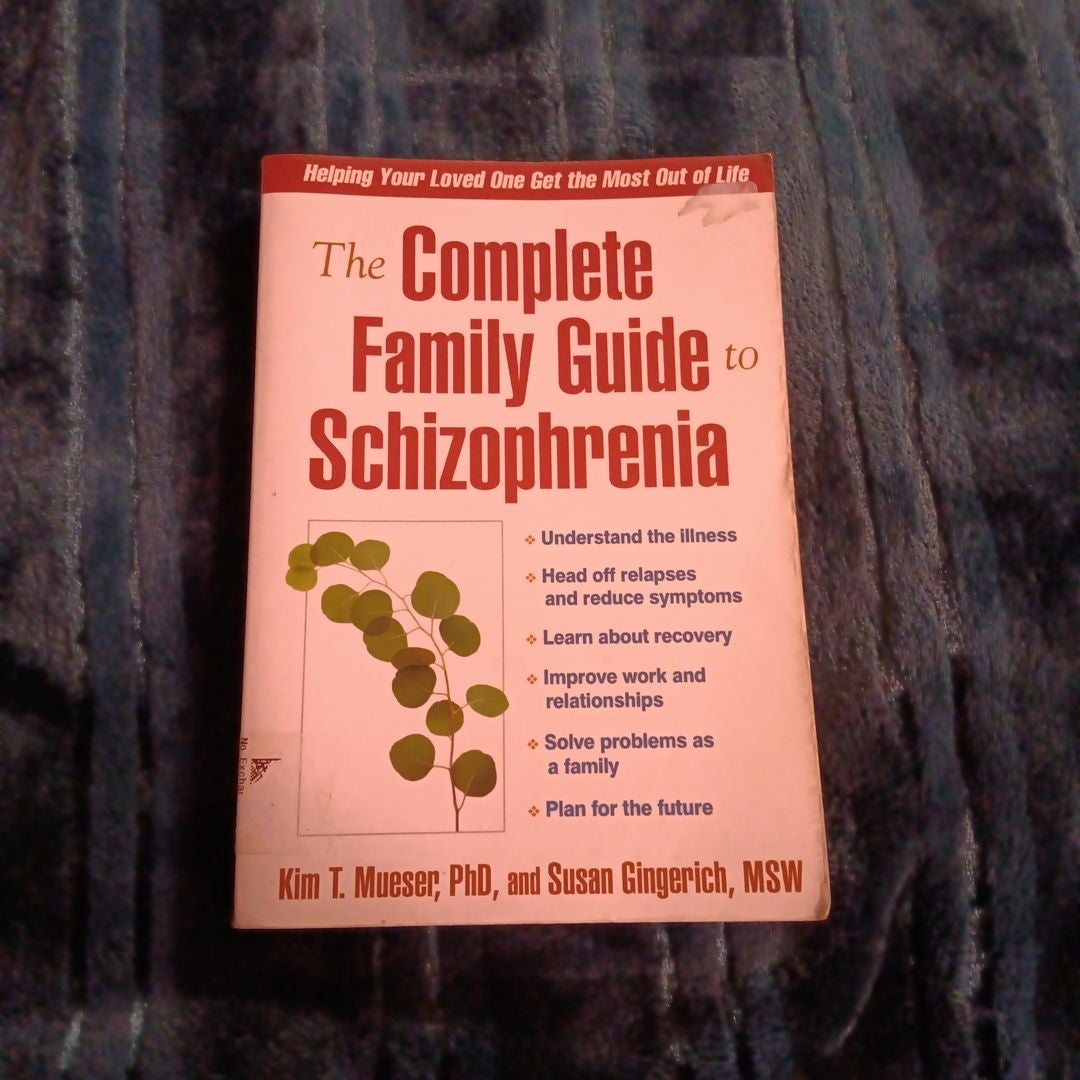The Complete Family Guide to Schizophrenia by Kim T. Mueser, Susan ...