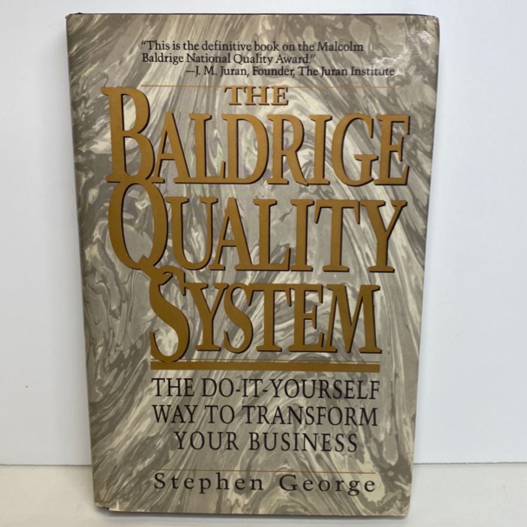 The Baldrige Quality System by Stephen George