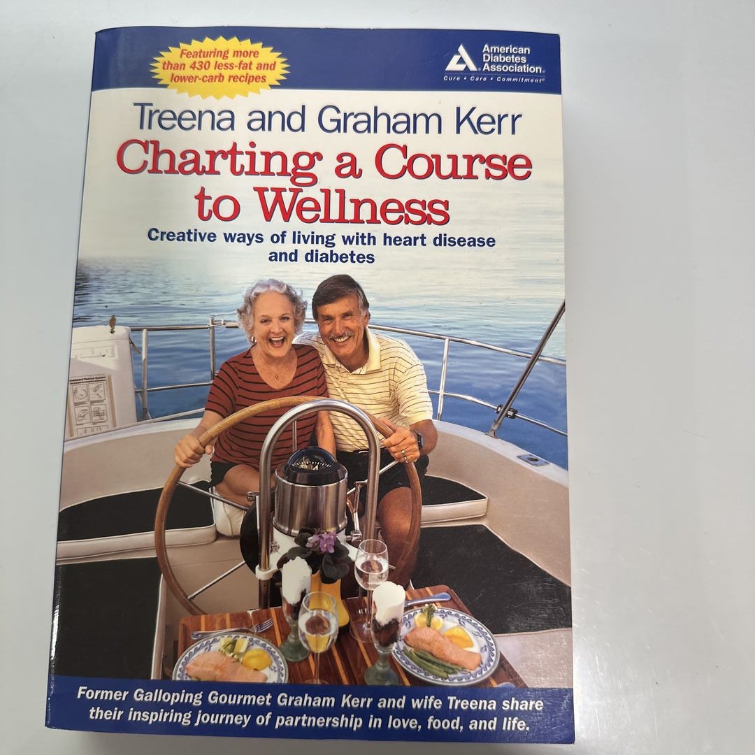Charting a Course to Wellness by Graham Kerr, Treena Kerr