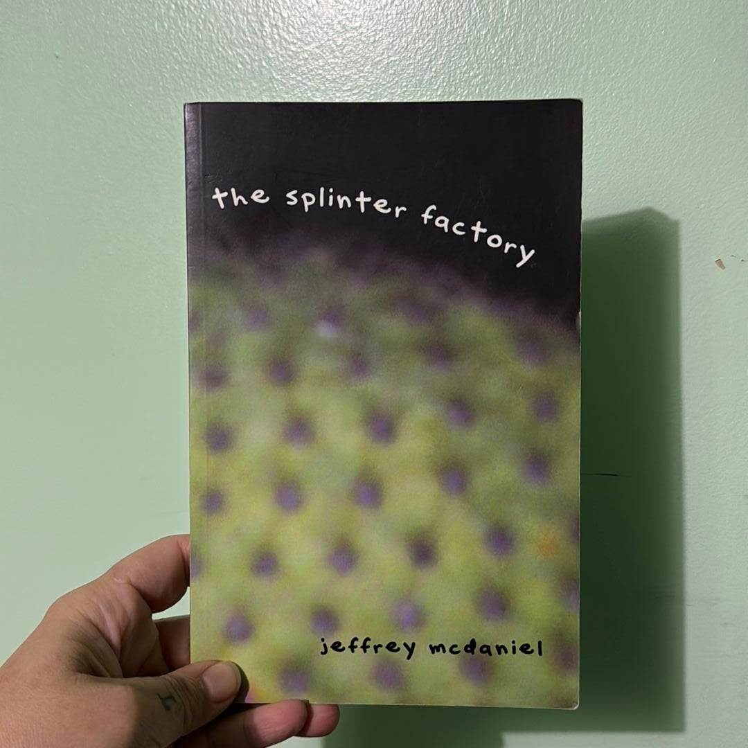 Splinter Factory by Jeffrey McDaniel