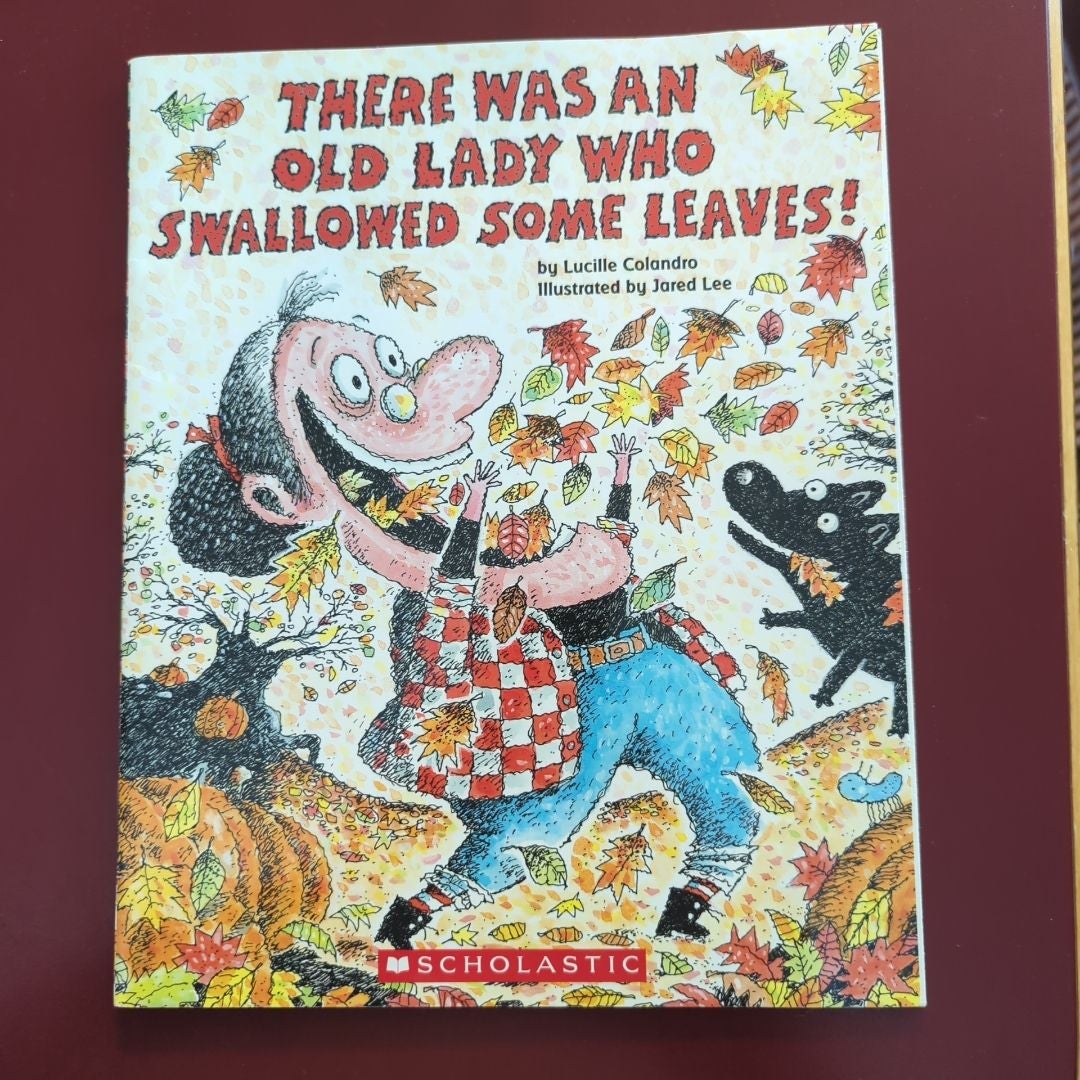 THERE WAS AN OLD LADY WHO SWALLOWED SOME LEAVES! by Lucille Colandro ...