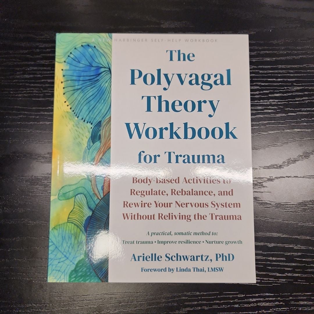The Polyvagal Theory Workbook for Trauma by Arielle Schwartz, Linda Thai