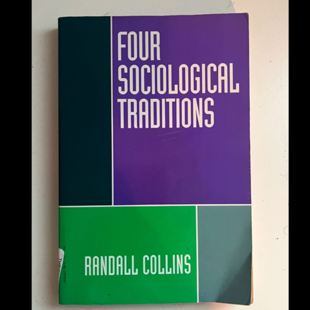 Four Sociological Traditions by Randall Collins