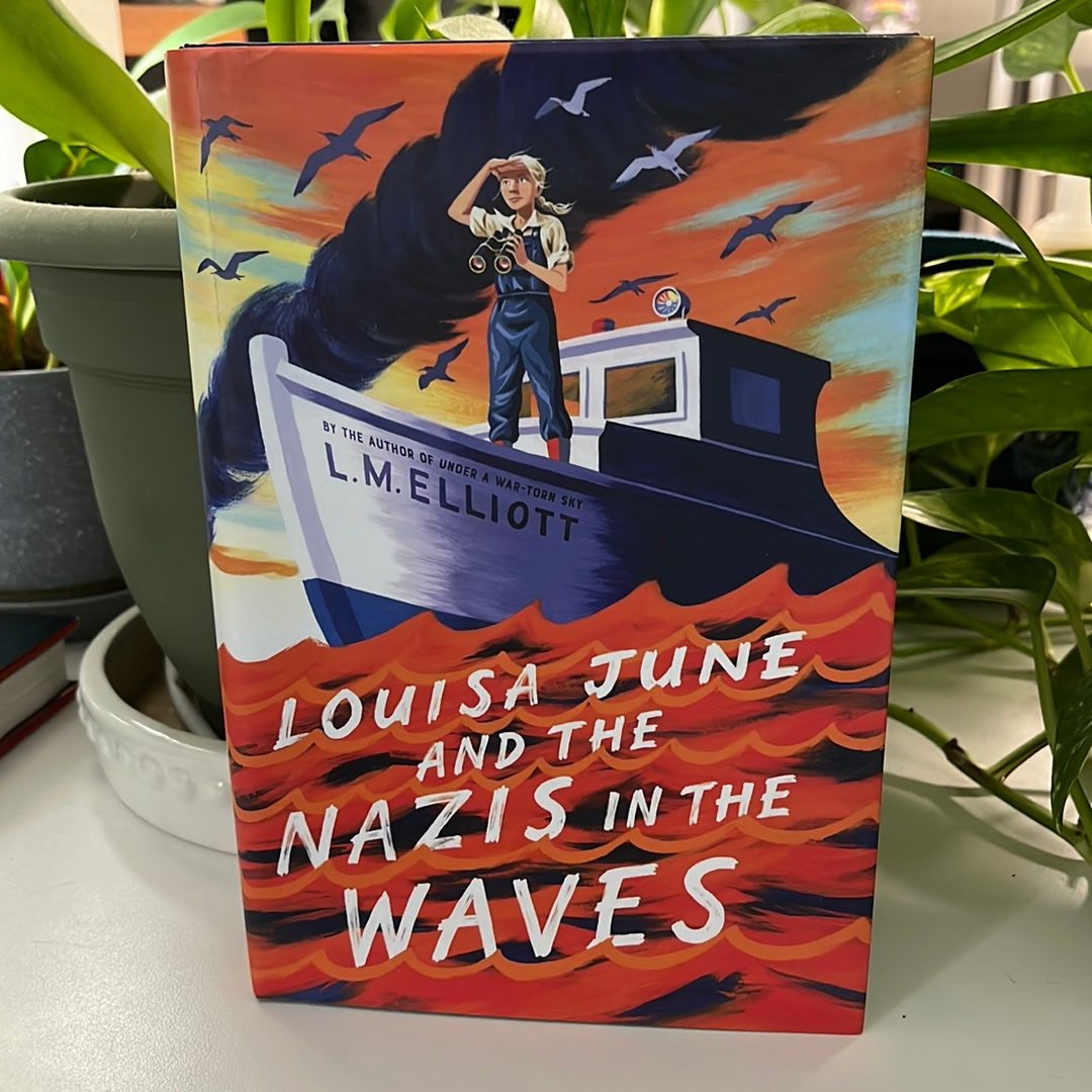 Louisa June and the Nazis in the Waves by L. M. Elliott
