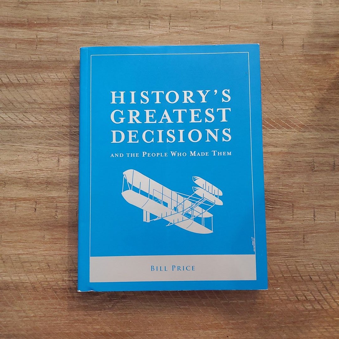 History's Greatest Decisions by Bill Price