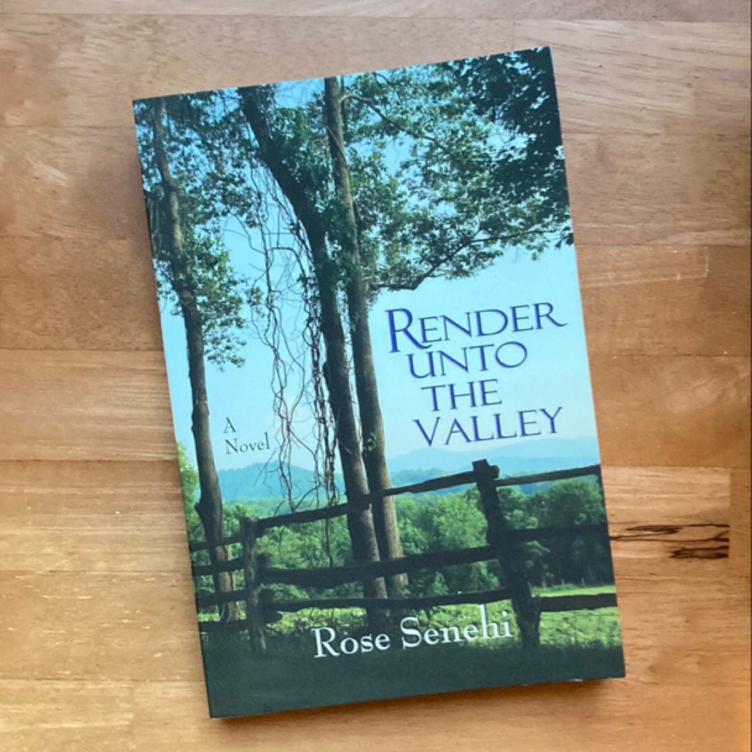 Render Unto the Valley by Rose Senehi