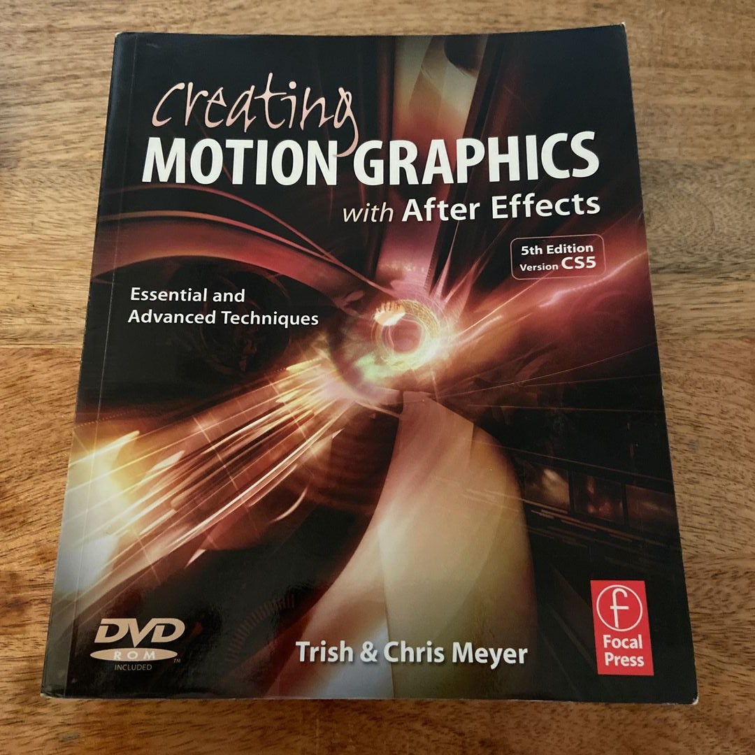 Creating Motion Graphics with after Effects by Chris Meyer, Trish Meyer
