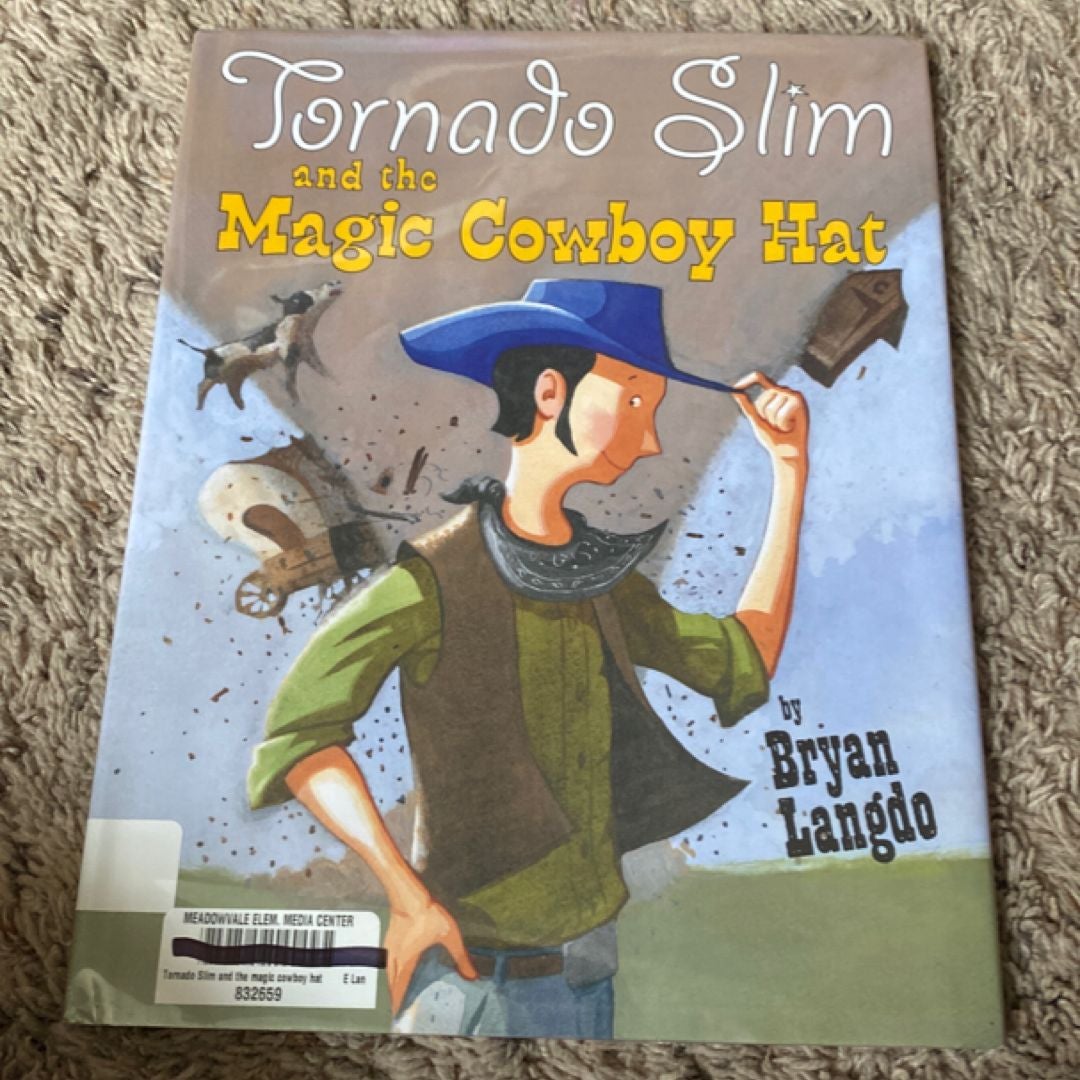 Tornado Slim and the Magic Cowboy Hat by Bryan Langdo