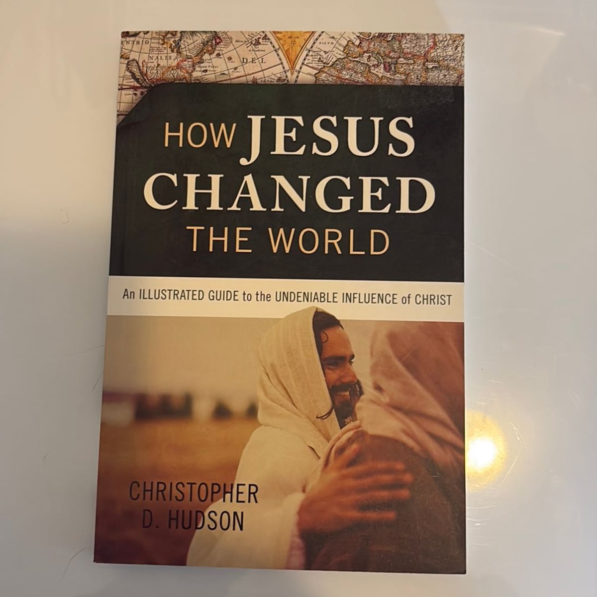 How Jesus Changed the World by Christopher D. Hudson
