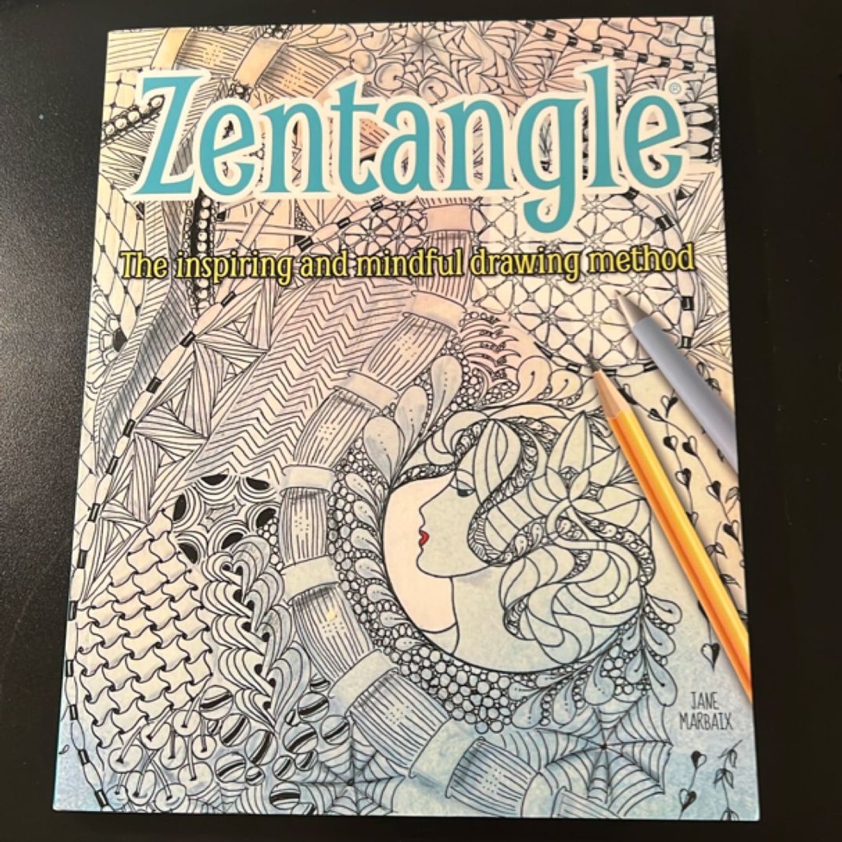 Zentangle, the Inspiring and Mindful Drawing Method by Jane Marbaix