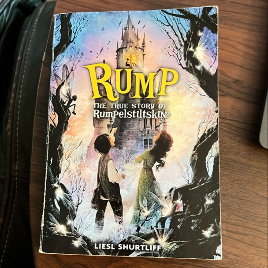 Rump: the True Story of Rumpelstiltskin by Liesl Shurtliff, Hardcover | Pangobooks