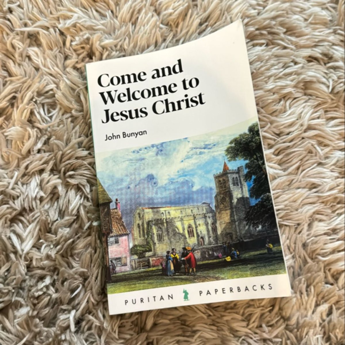 Come and Welcome to Jesus Christ by John Bunyan