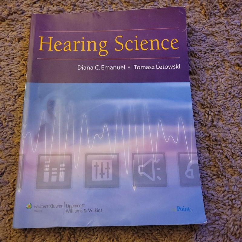 Hearing Science by Diana C. Emanuel, Tomasz Letowski