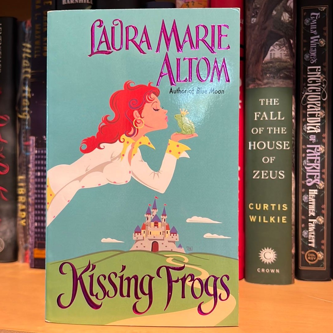 Kissing Frogs by Laura Marie Altom, Laura M. Altom