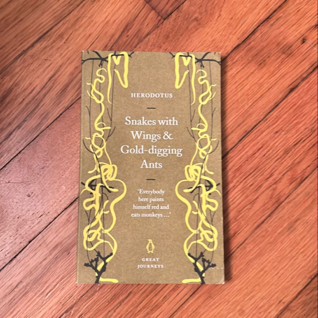 Snakes with Wings and Gold-Digging Ants by Herodotus, Aubrey De ...