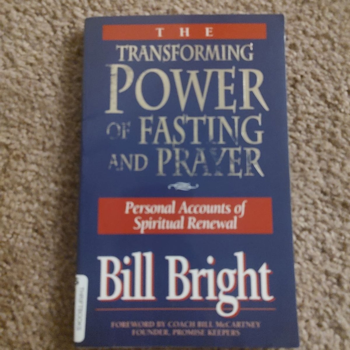The Transforming Power of Fasting and Prayer by Bill Bright, Bill McCartney